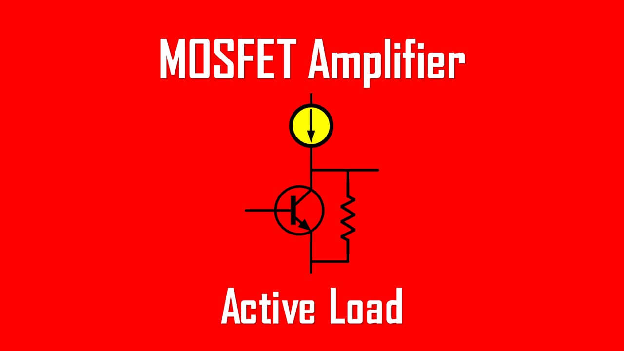 Active Load MOSFET Amplifier Short Explanation – Wira Electrical